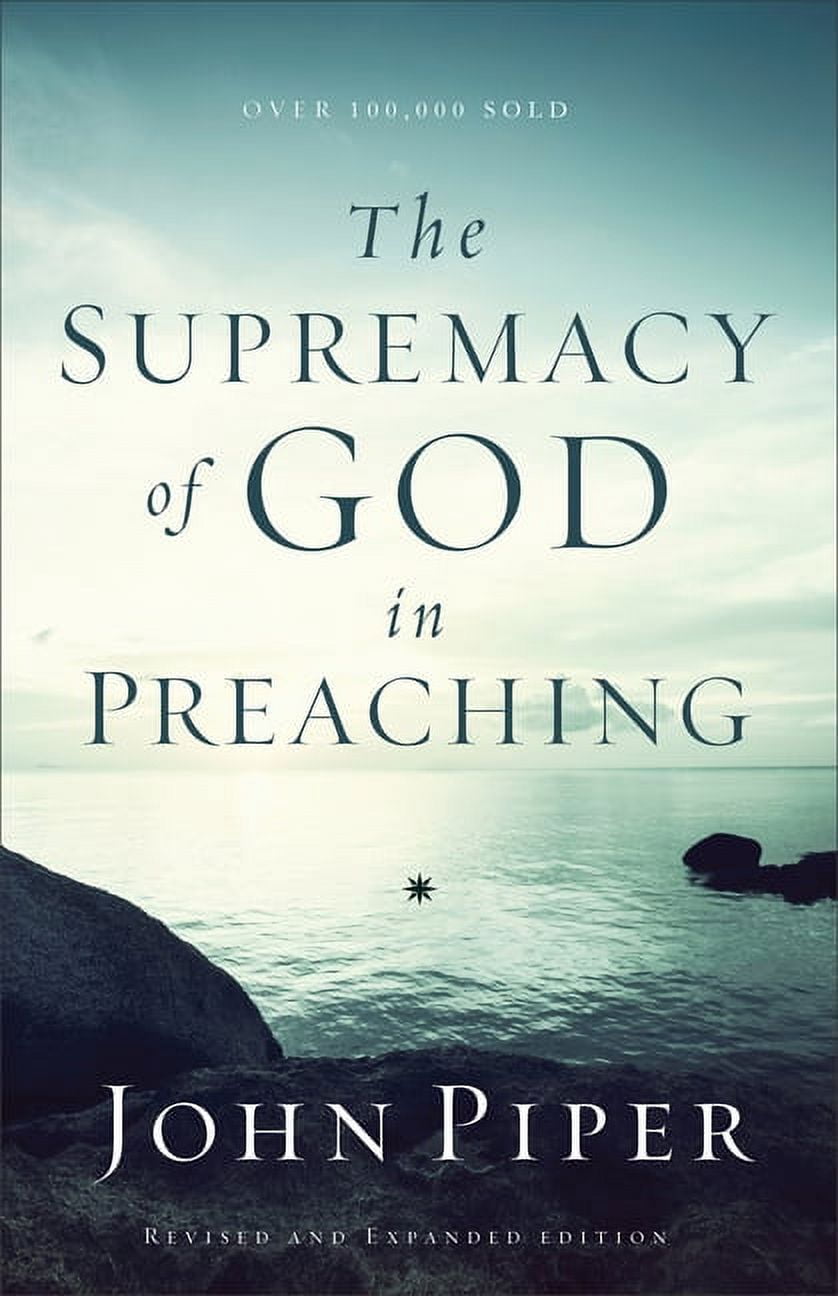 The Supremacy of God in Preaching, (Paperback) - Walmart.com