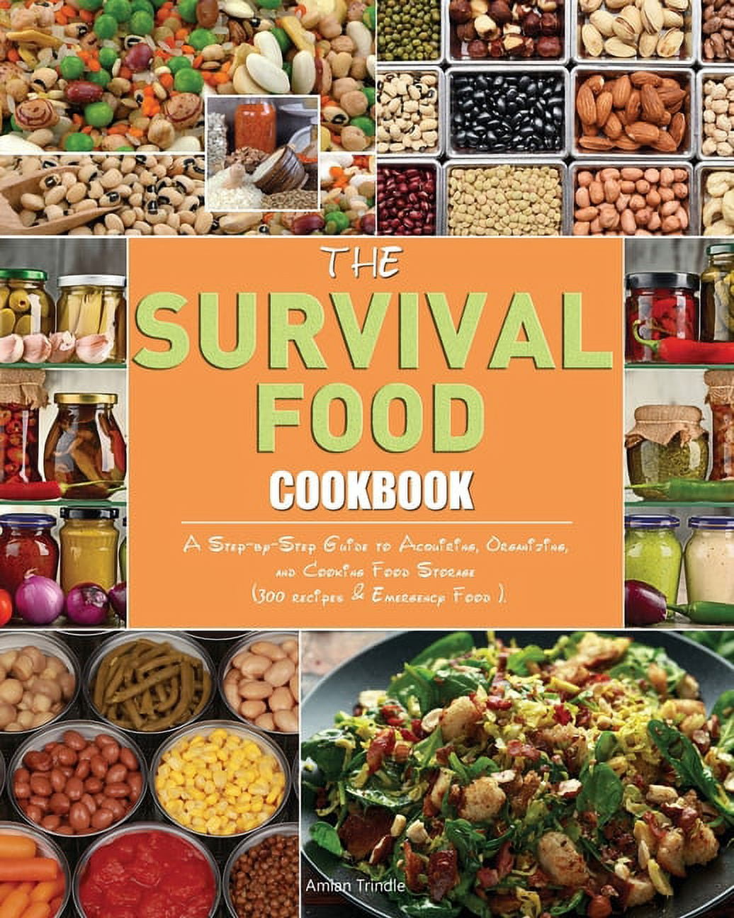 The Survival Food Cookbook The Survival Food Cookbook: A Step-by-Step ...