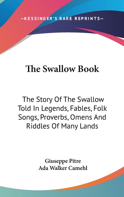 The Swallow Book : The Story Of The Swallow Told In Legends, Fables ...
