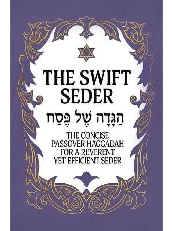 The Swift Seder: The Concise Passover Haggadah for a Reverent Yet ...