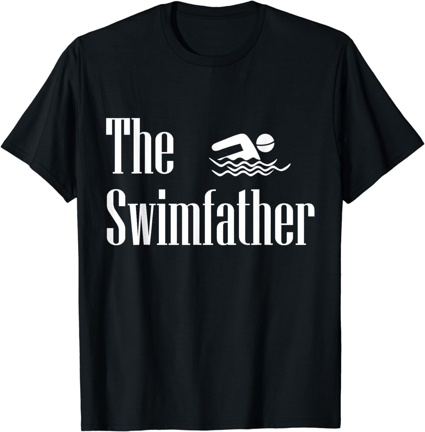 The Swimfather Swimming Dad Swimmer Life Fathers Day T-Shirt - Walmart.com