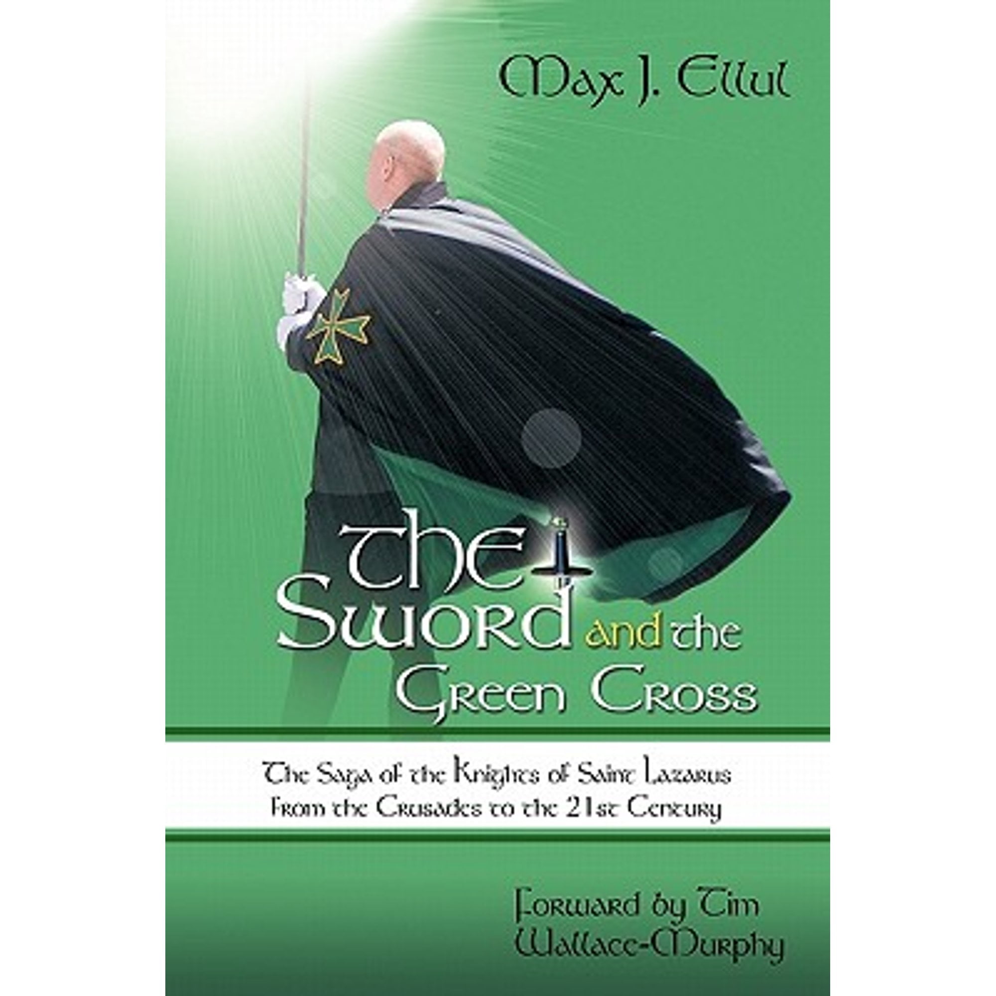 The Sword and the Green Cross: The Saga of the Knights of Saint Lazarus ...