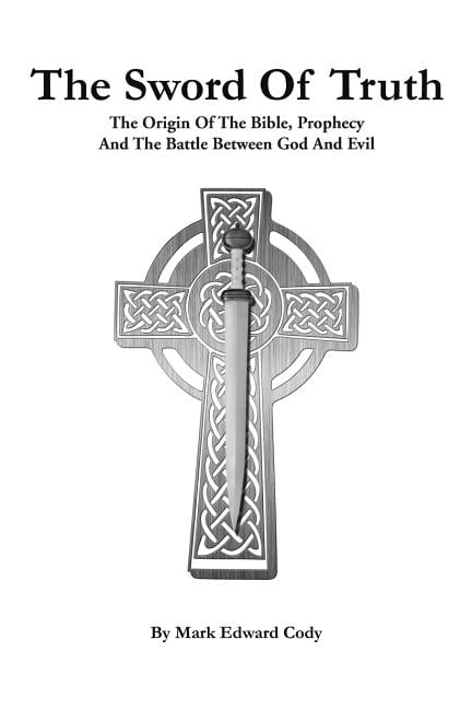 The Sword of Truth: The Bible, Prophecy And The Battle Between God And ...