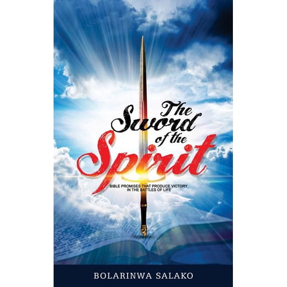 The Sword of the Spirit: Bible Promises that produce victory in the ...