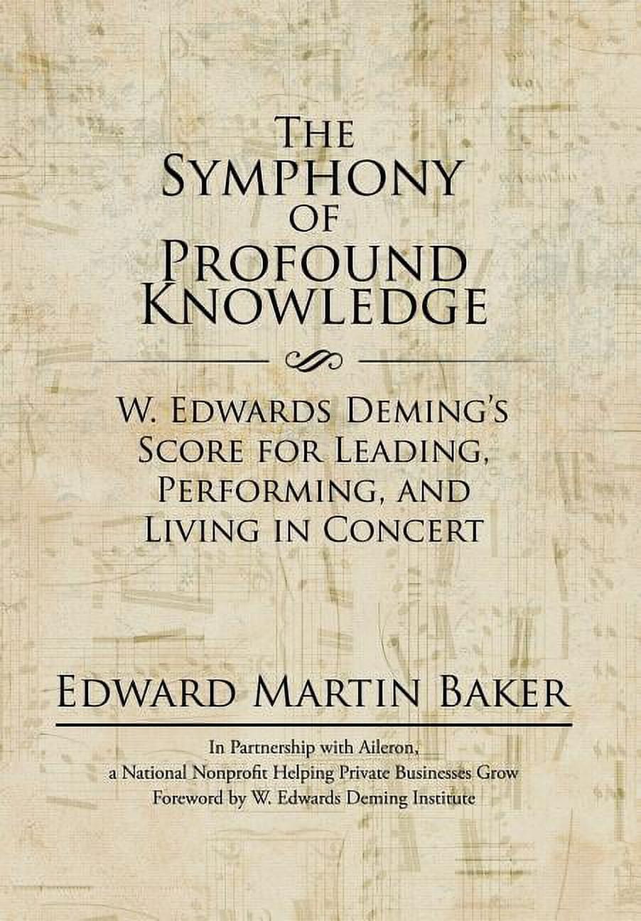 The Symphony of Profound Knowledge: W. Edwards Deming's Score for ...