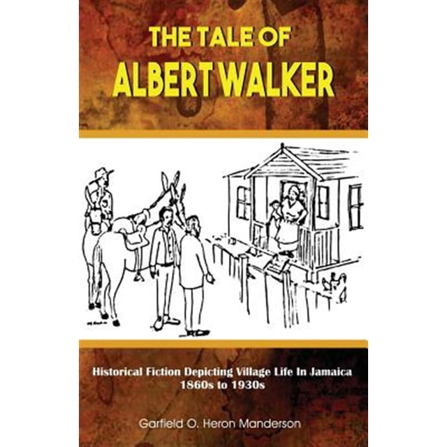 The Tale of Albert Walker: Historical Fiction Depicting Village Life in ...
