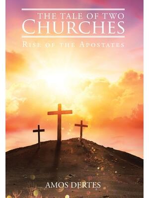 The Tale of Two Churches : Rise of the Apostates - Walmart.com
