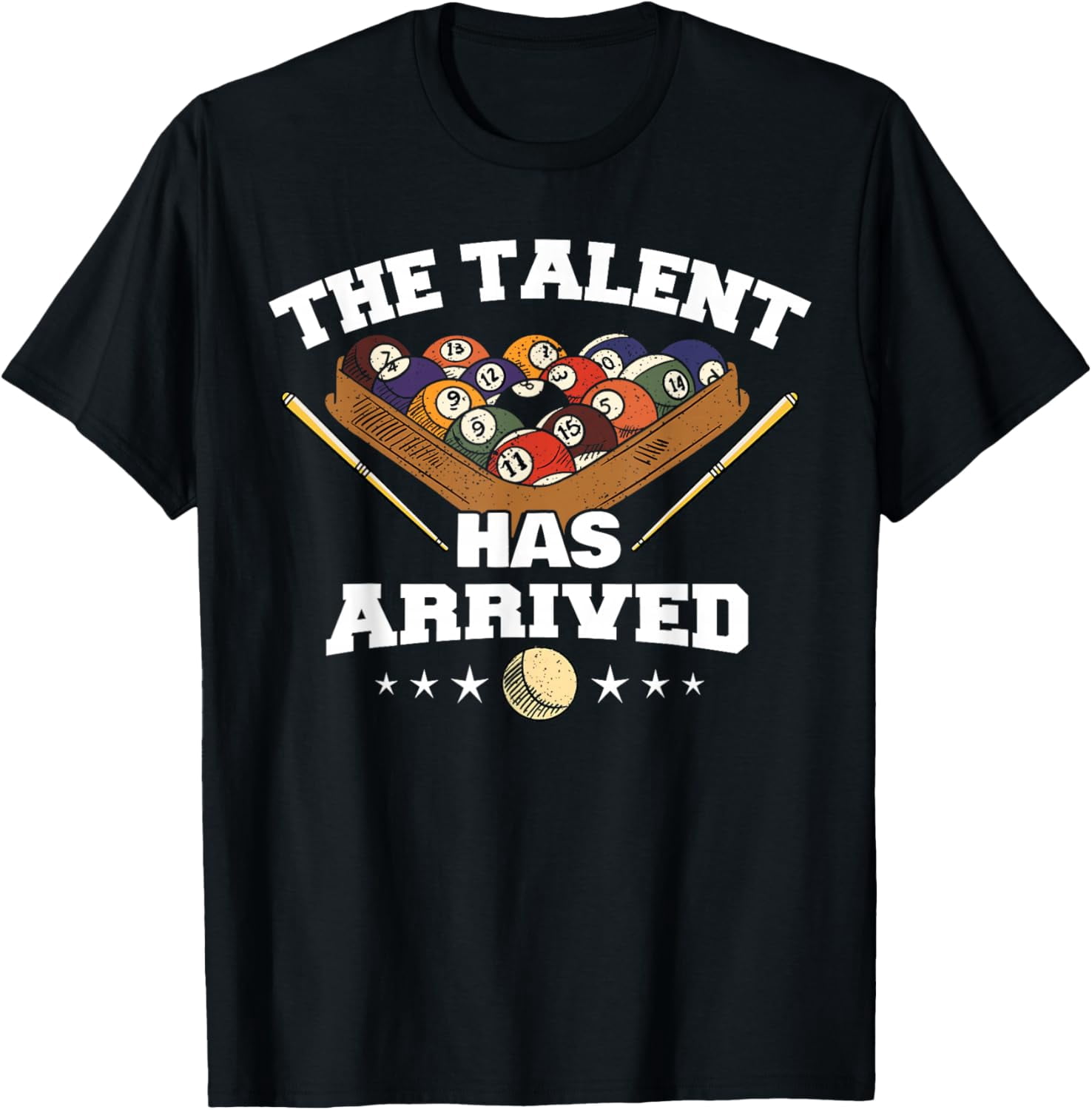 The Talent Has Arrived | Funny Pool Player Billiard Mens T-Shirt ...