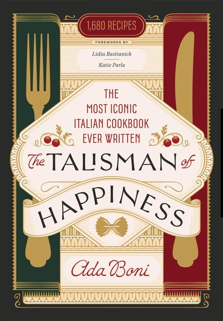 The Talisman of Happiness: The Most Iconic Italian Cookbook Ever ...