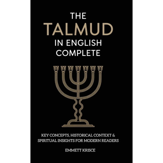 The Talmud in English Complete: With Key Concepts, Historical Context ...