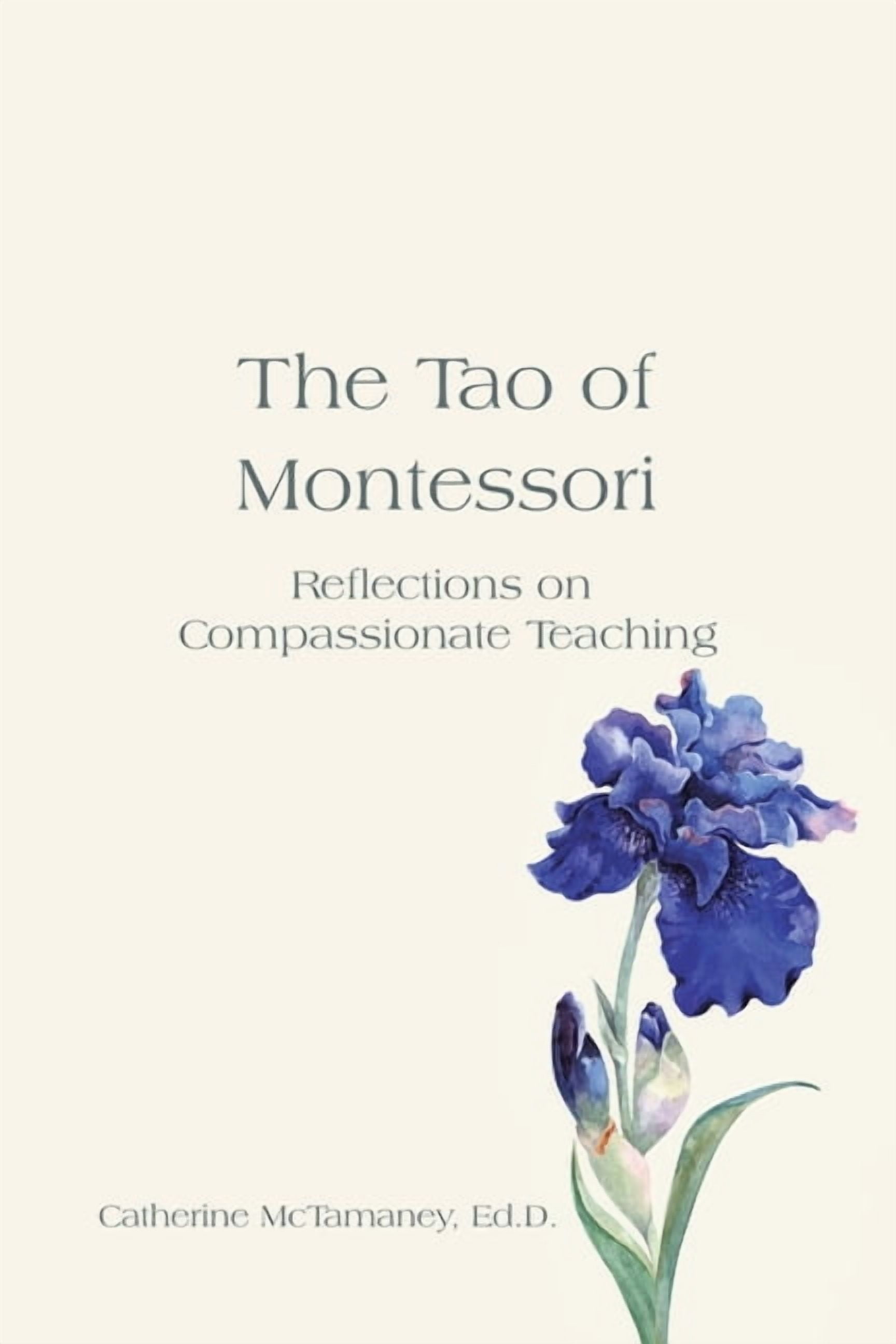 The Tao of Montessori: Reflections on Compassionate Teaching ...