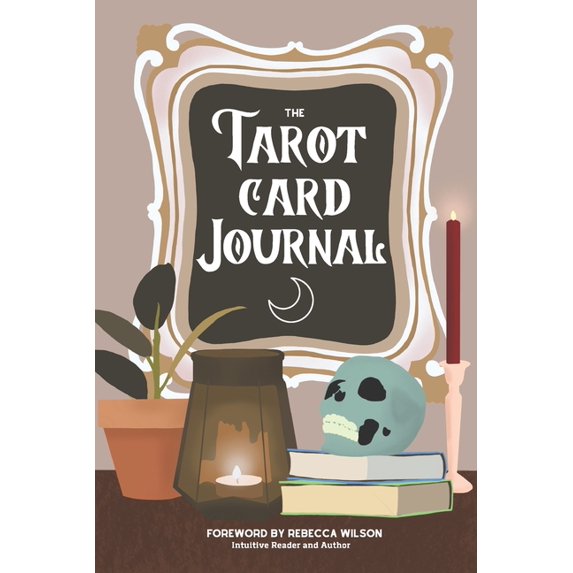 The Tarot Card Journal : A Guided Workbook to Create Your Own Intuitive ...
