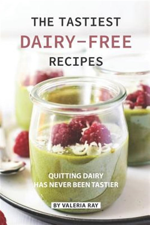Pre-Owned The Tastiest Dairy-Free Recipes: Quitting Dairy Has Never ...