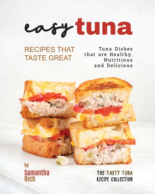 The Tasty Tuna Recipe Collection Easy Tuna Recipes that Taste Great ...