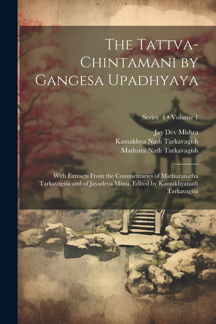 The Tattva-chintamani by Gangesa Upadhyaya; With Extracts From the ...