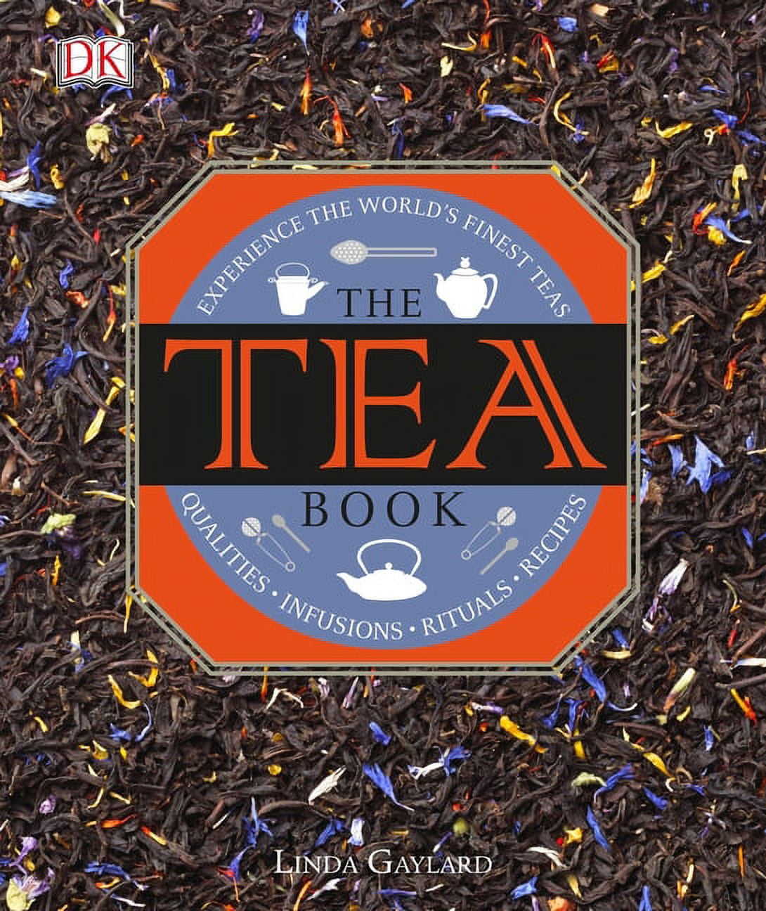 The Tea Book: Experience the World's Finest Teas, Qualities, Infusions ...