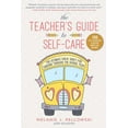 The Teacher's Guide to Self-Care : The Ultimate Cheat Sheet for ...