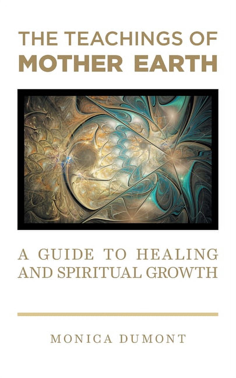 The Teachings of Mother Earth: A Guide to Healing and Spiritual Growth ...