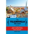 The Telenovela Method, 2nd Edition: How to Learn Spanish Using Tv ...