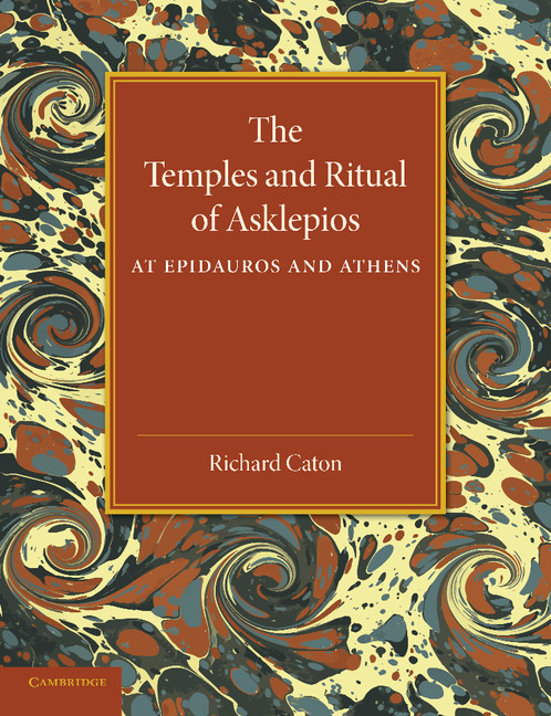 The Temples and Ritual of Asklepios at Epidauros and Athens: Two ...