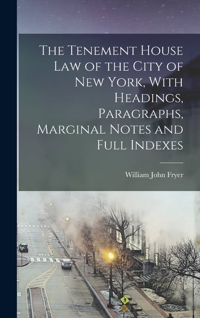 The Tenement House law of the City of New York, With Headings ...