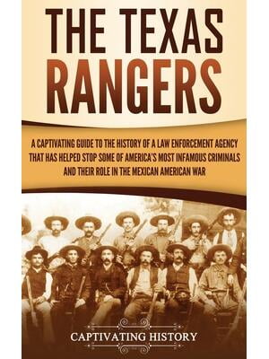 The Texas Rangers : A Captivating Guide to the History of a Law ...