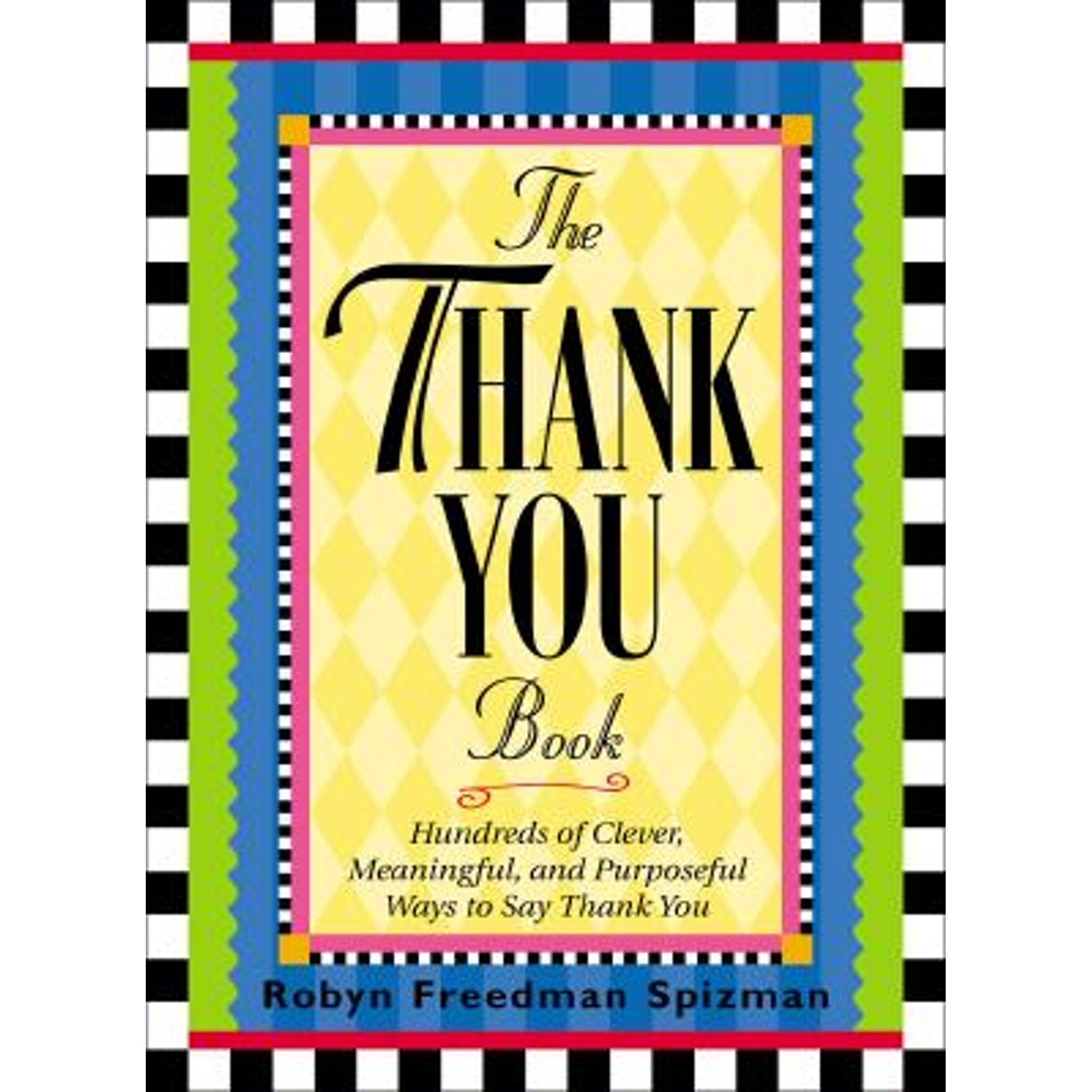 The Thank You Book : Hundreds of Clever, Meaningful, and Purposeful ...