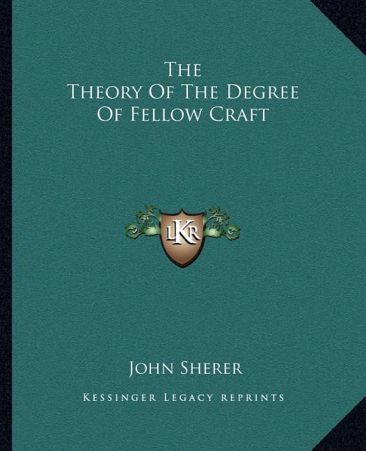 The Theory Of The Degree Of Fellow Craft, (Paperback) - Walmart.com