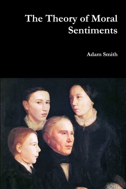 The Theory of Moral Sentiments (Paperback) - Walmart.com