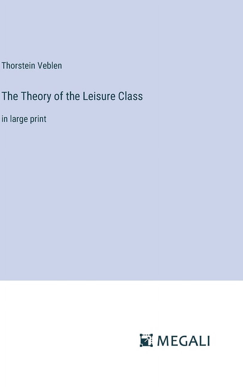 The Theory of the Leisure Class (Hardcover) - Walmart.com