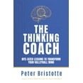 The Thinking Coach: Bite-Sized Lessons to Transform Your Volleyball ...