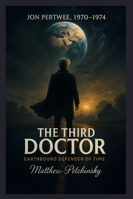 The Third Doctor: Earthbound Defender of Time (Jon Pertwee, 1970-1974 ...