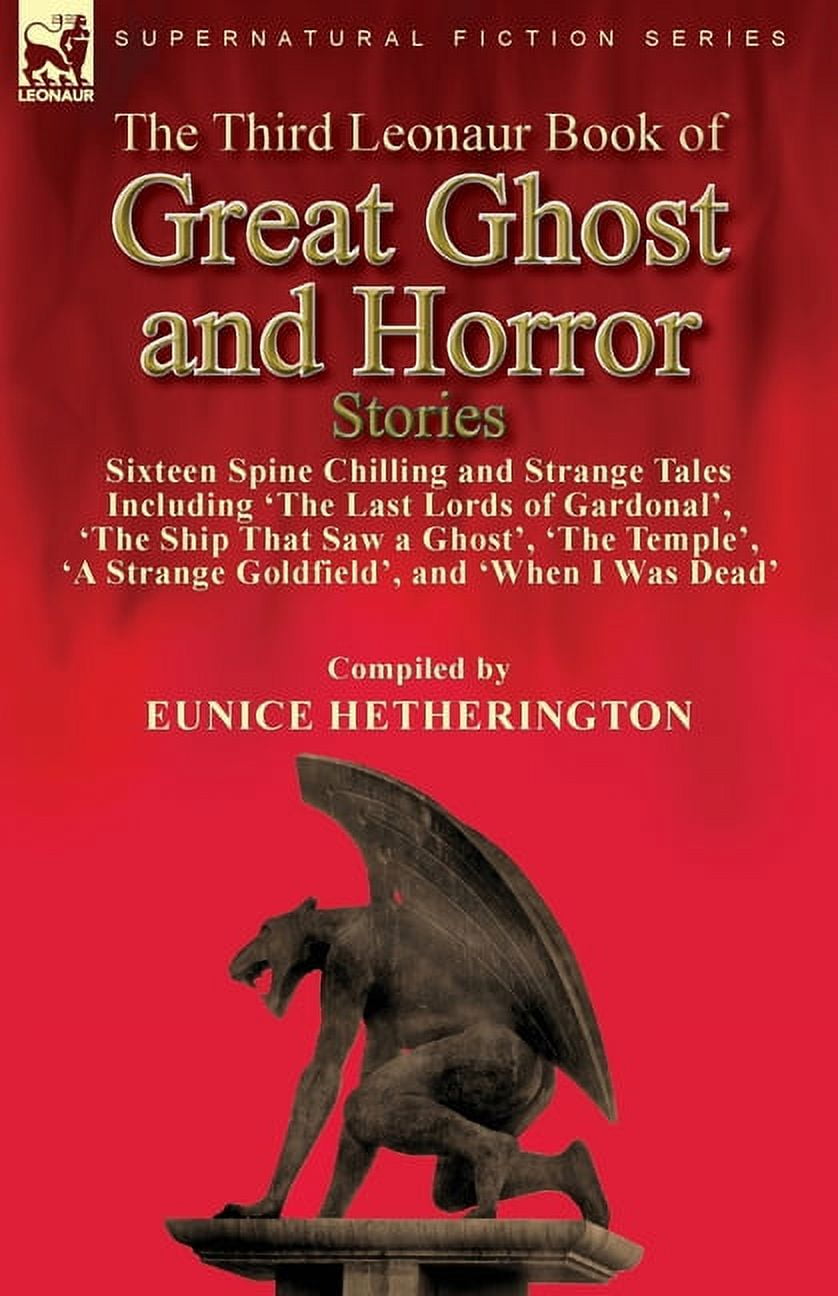 The Third Leonaur Book of Great Ghost and Horror Stories: Sixteen Spine ...