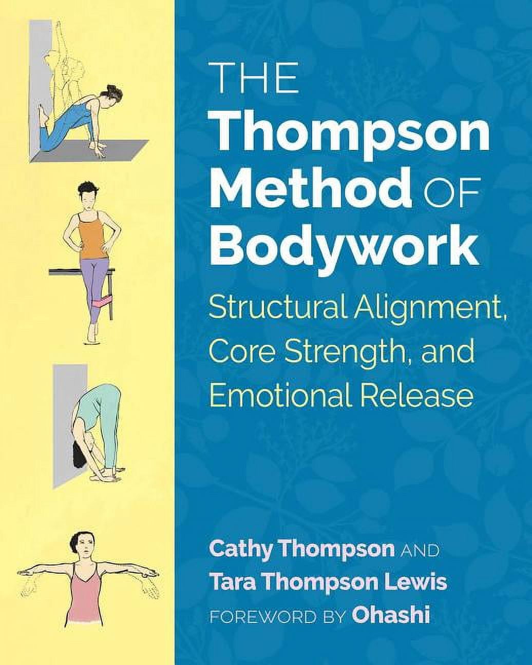 The Thompson Method of Bodywork : Structural Alignment, Core Strength ...