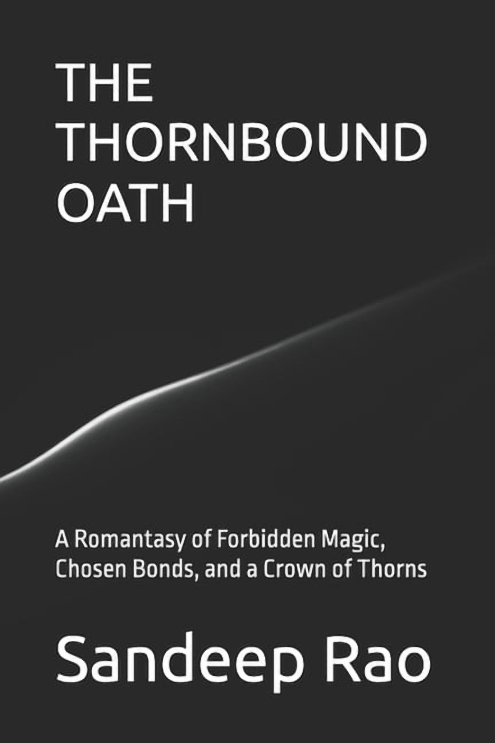 The Thornbound Oath: A Romantasy of Forbidden Magic, Chosen Bonds, and ...