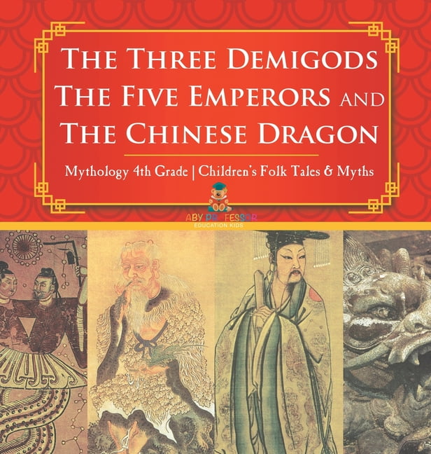 The Three Demigods, The Five Emperors and The Chinese Dragon ...