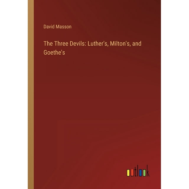 The Three Devils: Luther's, Milton's, And Goethe's - 9783368801687 ...
