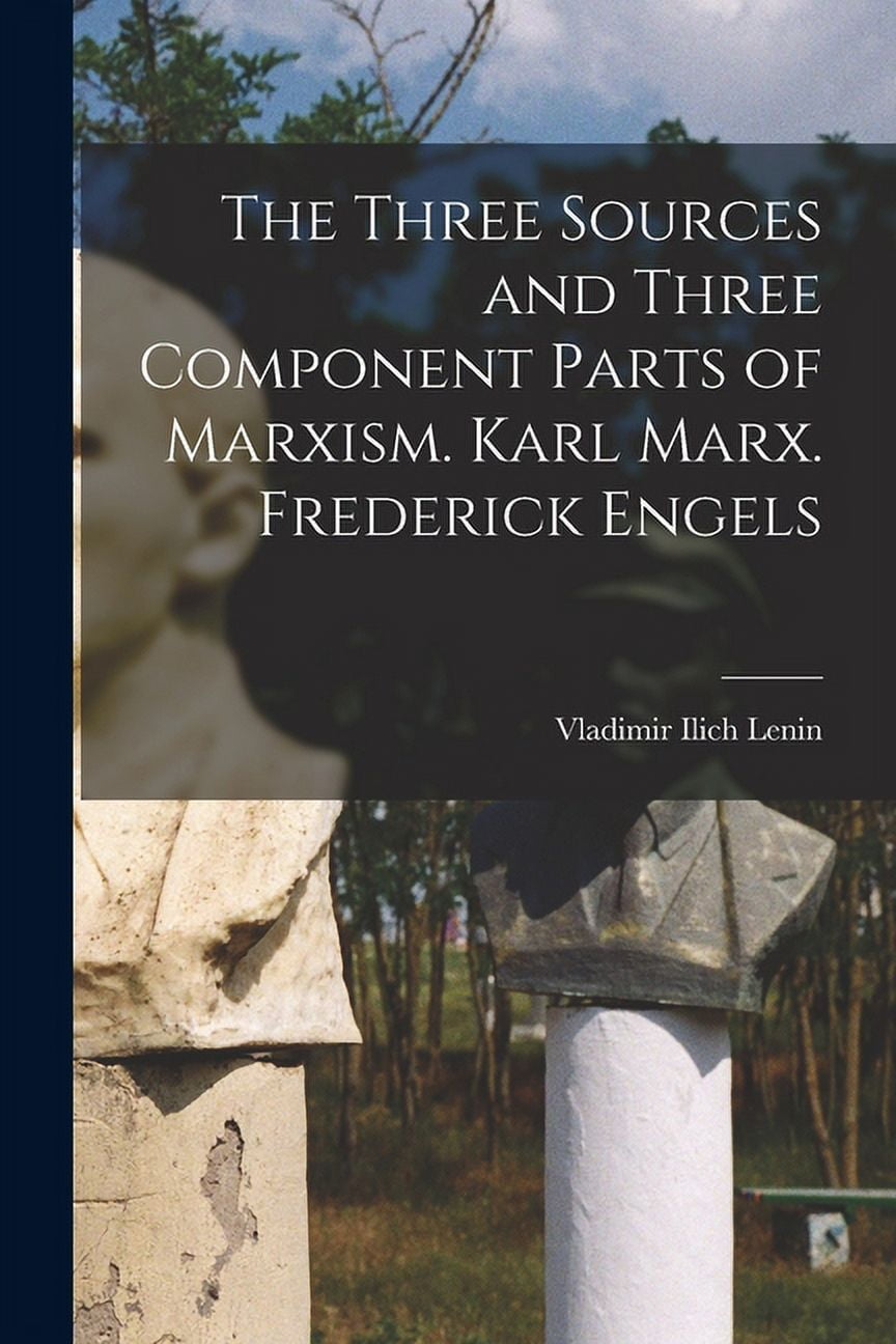 The Three Sources and Three Component Parts of Marxism. Karl Marx ...