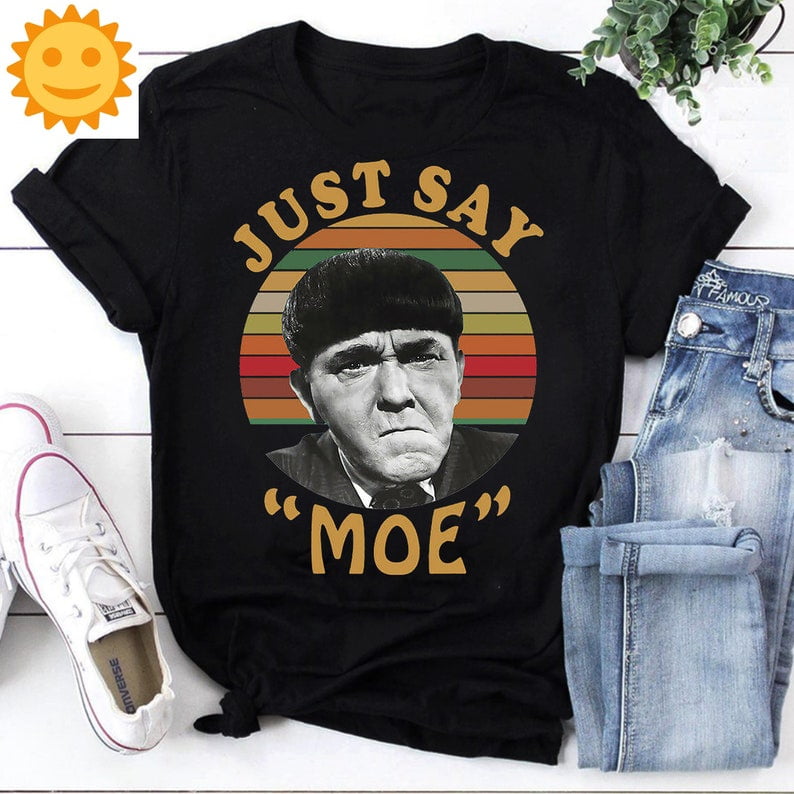 The Three Stooges Just Say Moe Vintage T-Shirt, Uncle Iroh Shirt, The ...