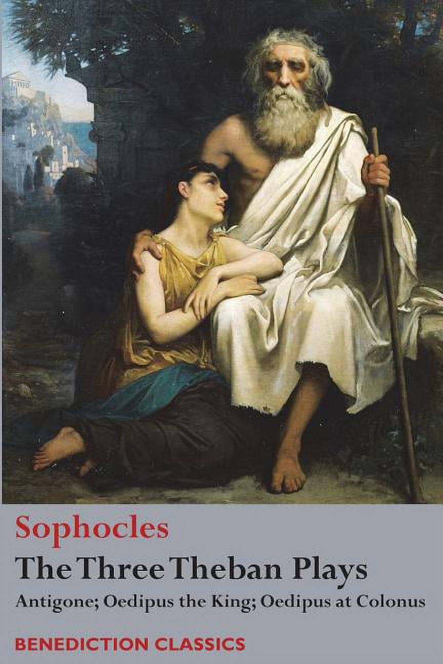 The Three Theban Plays: Antigone; Oedipus the King; Oedipus at Colonus ...