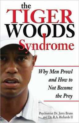 Pre-Owned The Tiger Woods Syndrome: Why Men Prowl and How to Not Become ...