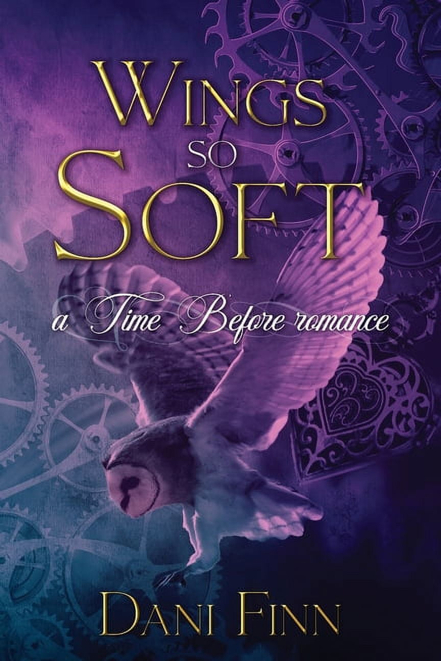 The Time Before Wings so Soft: A Time Before Romance, (Paperback ...