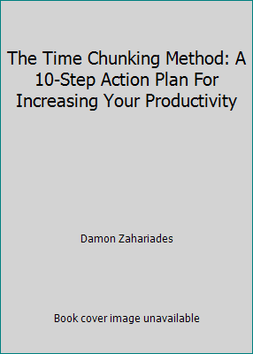 Pre-Owned The Time Chunking Method: A 10-Step Action Plan For ...