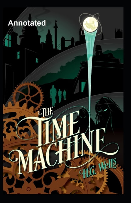 The Time Machine Annotated (Paperback) - Walmart.com