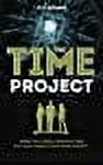 The Time Project: When you travel through time, you can change your own ...