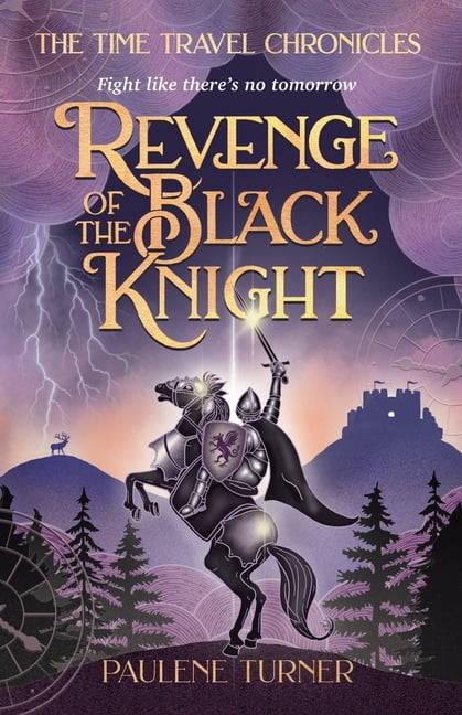 The Time Travel Chronicles Revenge of the Black Knight: A YA time ...