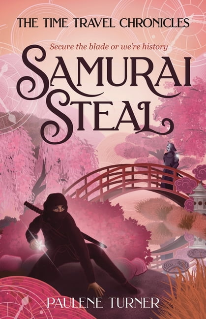 The Time Travel Chronicles Samurai Steal: A YA time travel adventure in ...