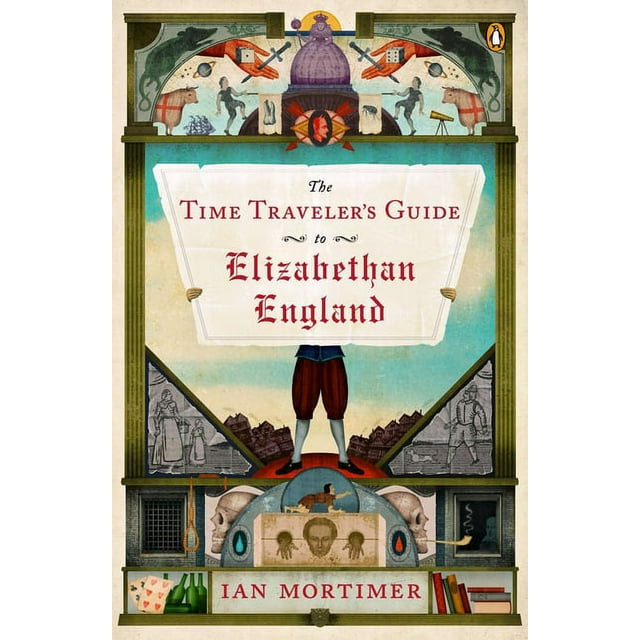 The Time Traveler's Guide to Elizabethan England, (Paperback) - Walmart.com