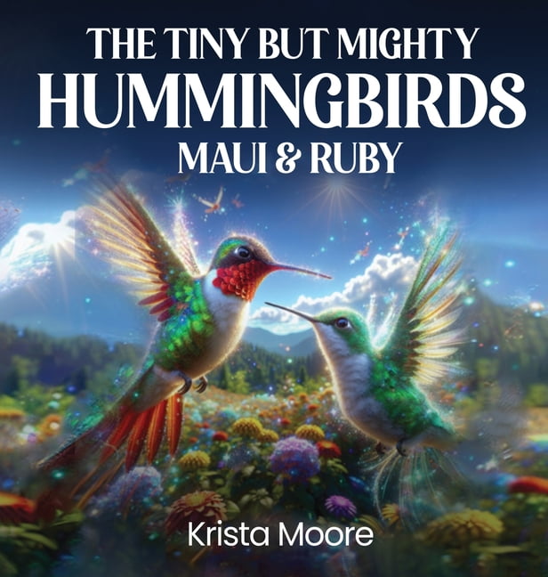 The Tiny but Mighty Hummingbirds Maui & Ruby, (Hardcover) - Walmart.com