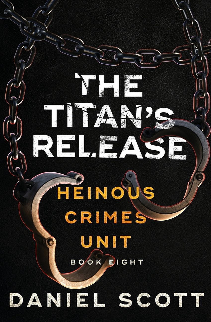 Heinous Crimes Unit The Titan's Release: Heinous Crimes Unit Book 8 ...